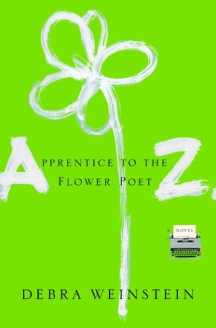 Apprentice to the Flower Poet Z.: A Novel by Debra Weinstein | Goodreads