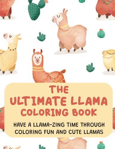 The Ultimate Llama Coloring Book: Have A Llama-Zing Time Through ...