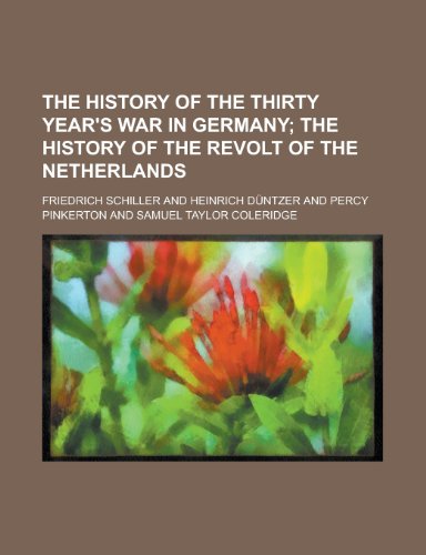 The history of the Thirty Year's War in Germany by Friedrich Schiller ...