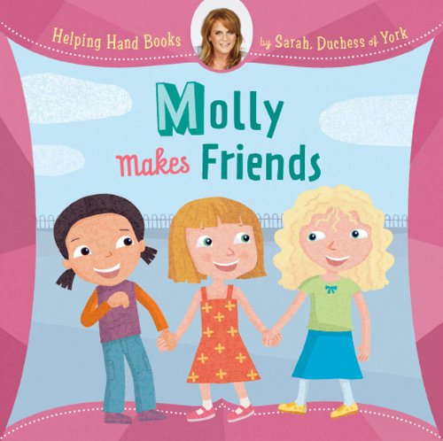 Helping Hand Books: Molly Makes Friends by Sarah Duchess of York ...