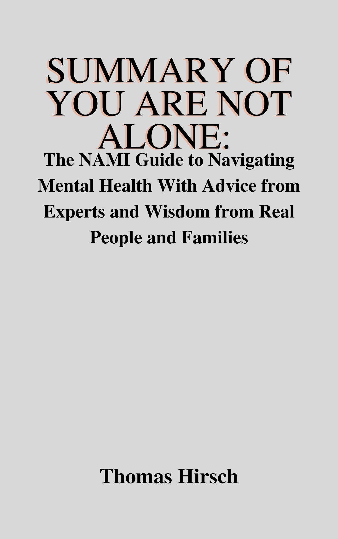 Summary of : You Are Not Alone: The NAMI Guide to Navigating Mental Health With Advice from ...