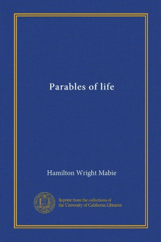 Parables of life (Vol-1) by Hamilton Wright Mabie | Goodreads