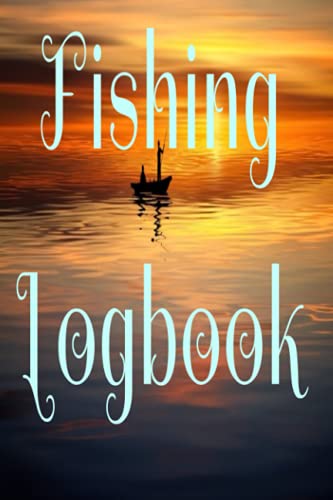 Fishing Logbook: The Perfect gift for a Fisherman, Fishing Notebook ...