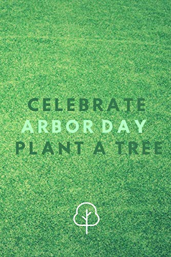 Celebrate Arbor Day Plant a Tree Monthly Planner Notebook Garden ...