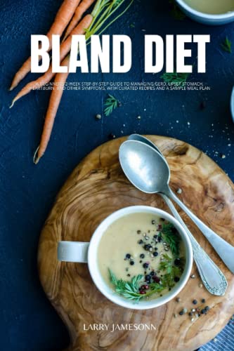 Bland Diet: A Beginner's 2-Week Step-by-Step Guide to Managing GERD ...