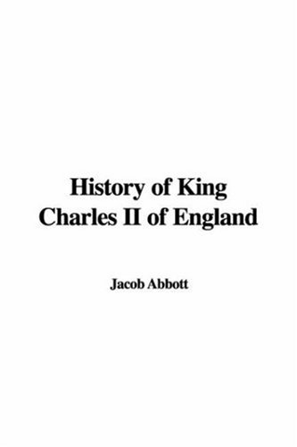 History of King Charles II of England by Jacob Abbott | Goodreads