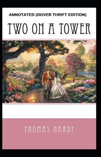 Two on a Tower Annotated (Dover Thrift Editions) by Thomas Hardy | Goodreads