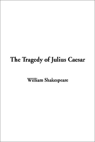 The Tragedy of Julius Caesar by William Shakespeare | Goodreads