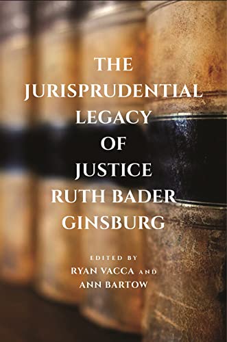 The Jurisprudential Legacy of Justice Ruth Bader Ginsburg by Ryan Vacca ...