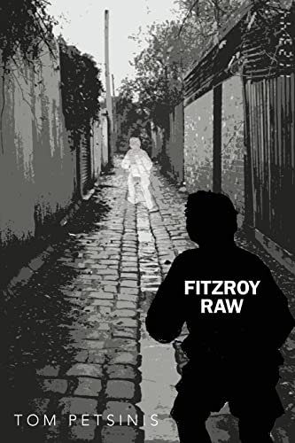 Fitzroy Raw by Tom Petsinis | Goodreads