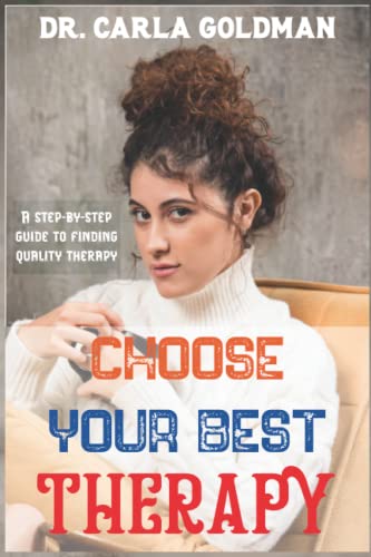 Choose Your Best Therapy: A Step-by-Step Guide to Finding Quality ...
