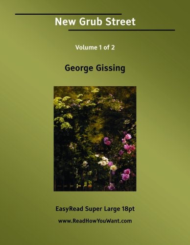 New Grub Street: Volume I: Easyread Super Large 18pt Edition by George ...