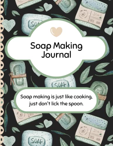 Cold Press Soap Making Journal: Keep Track of 50 Handmade Soap Projects ...