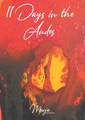 11 Days in The Andes by Marja Koivisto | Goodreads