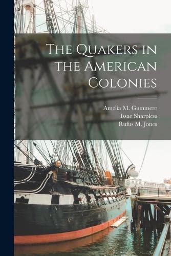 The Quakers in the American Colonies by Rufus Matthew Jones | Goodreads