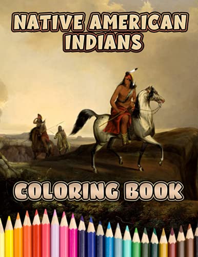 Native American Indians Coloring Book: An Amazing Coloring Book With ...