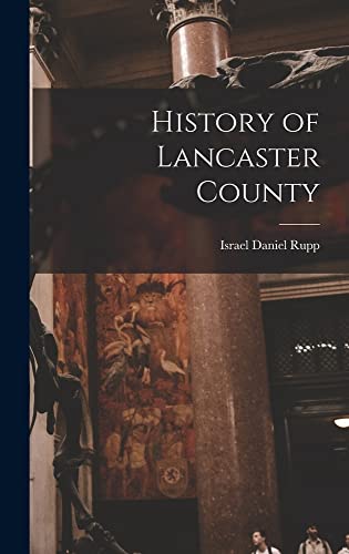 History of Lancaster County by Israel Daniel Rupp | Goodreads