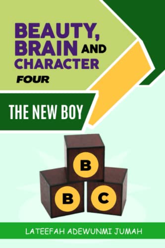 BEAUTY, BRAIN AND CHARACTER BBC: THE NEW BOY [BOOK FOUR] by Lateefah ...