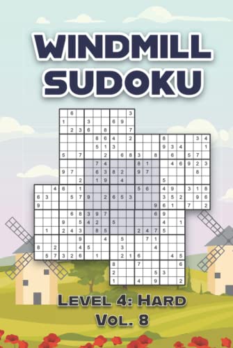 Windmill Sudoku Level 4: Hard Vol. 8: Kazaguruma Comes With Solutions ...