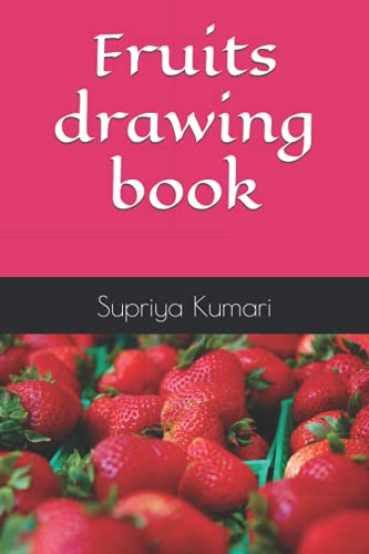 Fruits drawing book: Drawing and painting Book for Early learners by ...