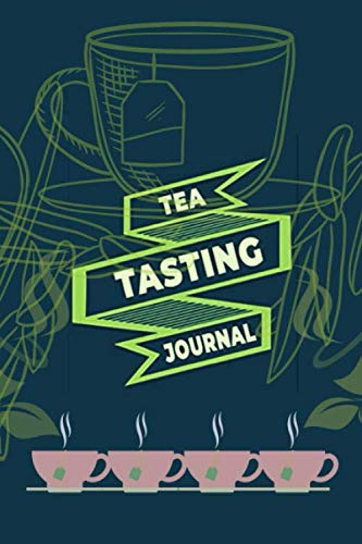 Tea Testing Journal: Track and Rate Tea Varieties and Flavors Fun ...