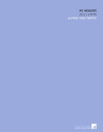 My Memoirs: (V.2 ) (1919) by Alfred von Tirpitz | Goodreads