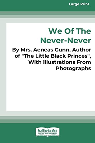 We of the Never-Never (Large Print 16 Pt Edition) by Aeneas Gunn ...