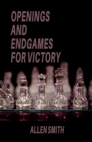 CHESS OPENINGS AND ENDGAMES FOR VICTORY: "Checkmate Made Easy: A Comprehensive Guide to ...