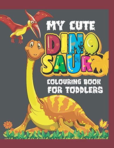My Cute Dinosaur Colouring Book for Toddlers: Fun Children's Colouring ...