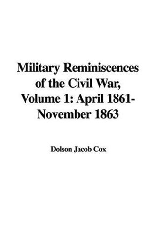 Military Reminiscences of the Civil War: April 1861-november 1863 by ...