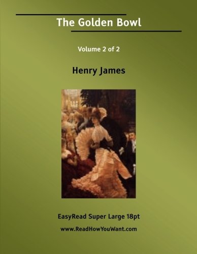 The Golden Bowl: Easyread Super Large 18pt Edition by Henry James ...