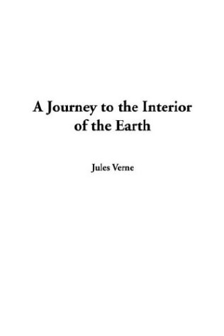 A Journey to the Interior of the Earth by Jules Verne | Goodreads