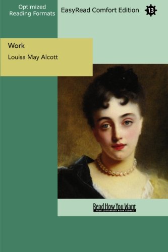 Work: A Story of Experience: Easy Read Comfort Edition by Louisa May ...