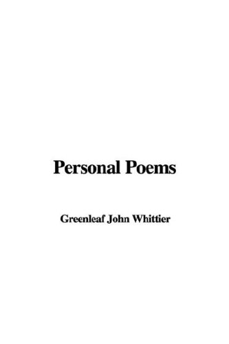Personal Poems by John Greenleaf Whittier | Goodreads