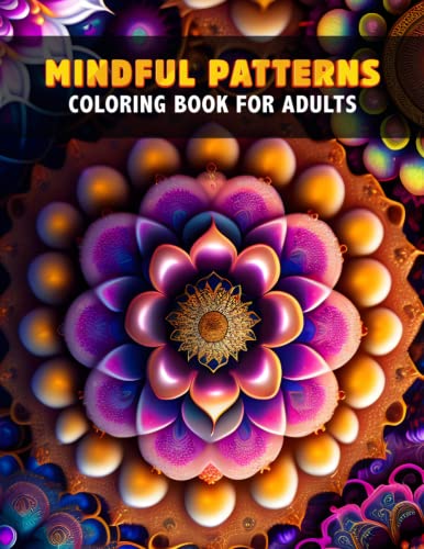 Mindful Patterns Coloring Book For Adults: Savor the Moment and Find ...