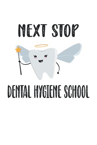 Future Dental Hygienist Lined Notebook: Next Stop Dental Hygiene School ...