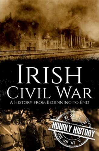 Irish Civil War: A History from Beginning to End by Hourly History ...