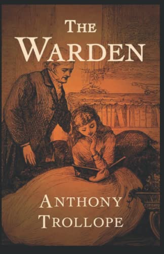 The Warden (A Classics ilustrated Edition) by Anthony Trollope | Goodreads