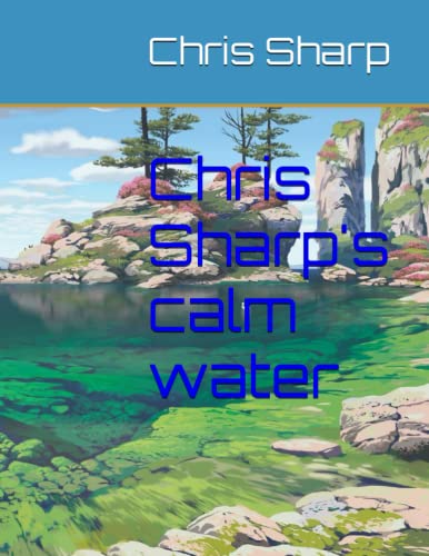 Chris Sharp's calm water by Chris Sharp | Goodreads