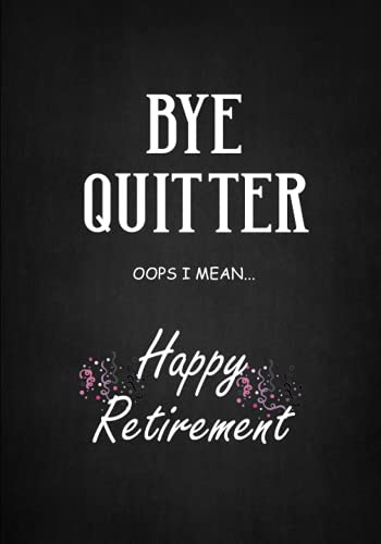 Retirement Gifts : notebook paper : Bye Quitter Oops I Mean Happy ...