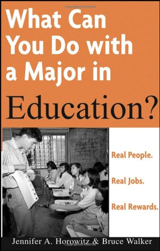 What Can You Do with a Major in Education: Real people. Real jobs. Real ...