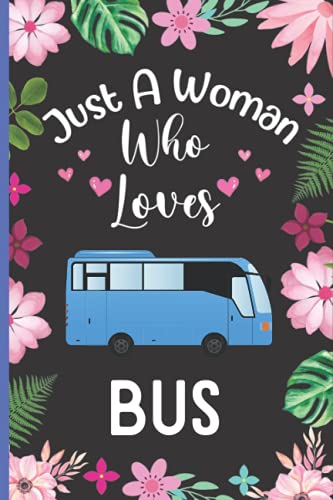 Just A Woman Who Loves Bus: Cute Bus Notebook Journals, Lined Journal ...