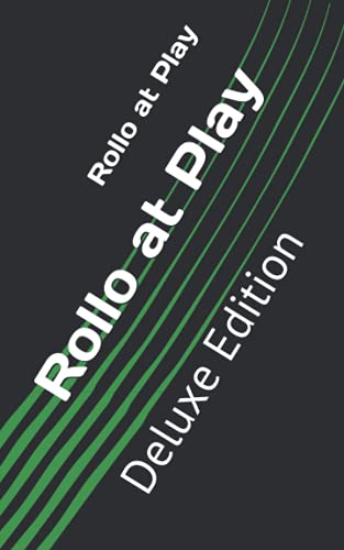 Rollo at Play: Deluxe Edition by Jacob Abbott | Goodreads