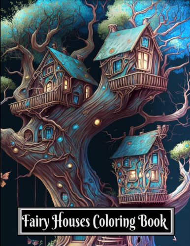 Fairy Houses Coloring Book: An Adults Coloring Book of Beautiful ...