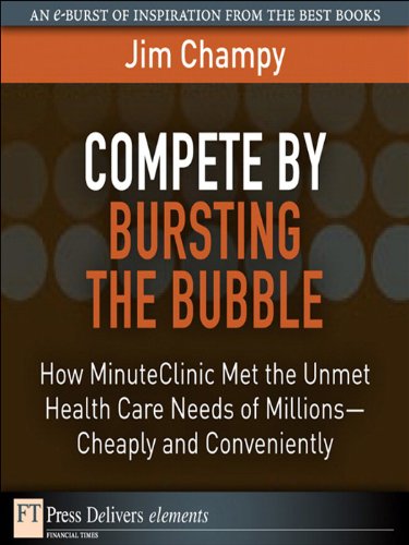 Compete by Bursting the Bubble: How MinuteClinic Met the Unmet Health ...