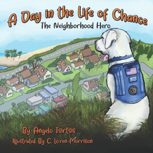 A Day in The Life of Chance: The Neighborhood Hero by Angelo Tsirtsis ...
