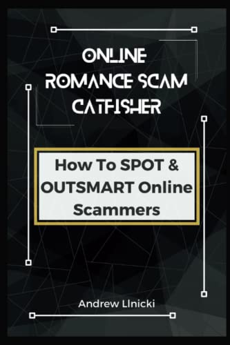 Online Romance Scam Catfisher: How to Spot and Outsmart Online Scammers ...