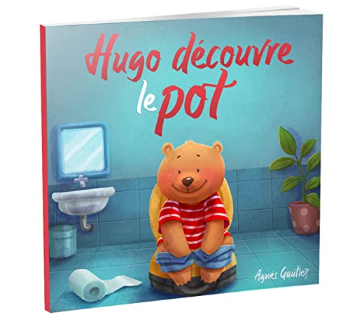 Hugo découvre le pot : Un conte pour entraîner les enfants à aller sur ...