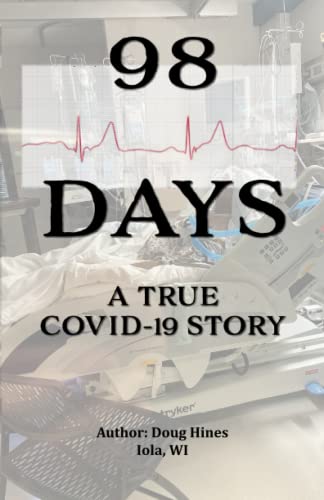 98 DAYS: A TRUE COVID-19 STORY by Douglas Hines | Goodreads