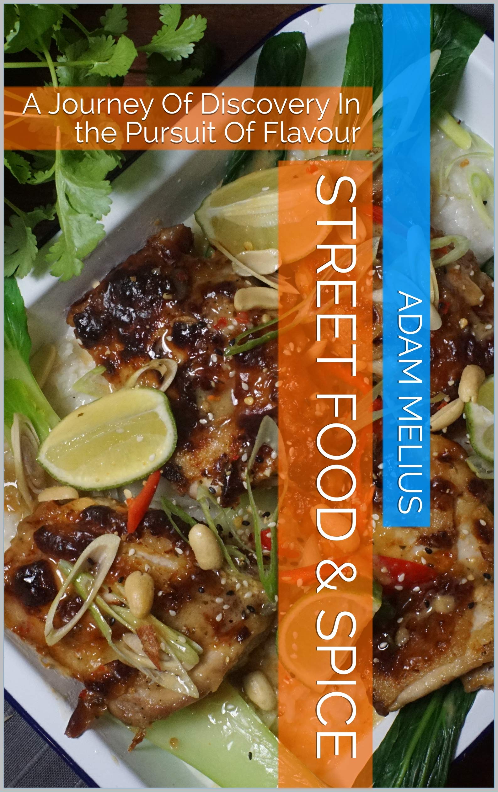 Street Food & Spice: A Journey Of Discovery In the Pursuit Of Flavour ...
